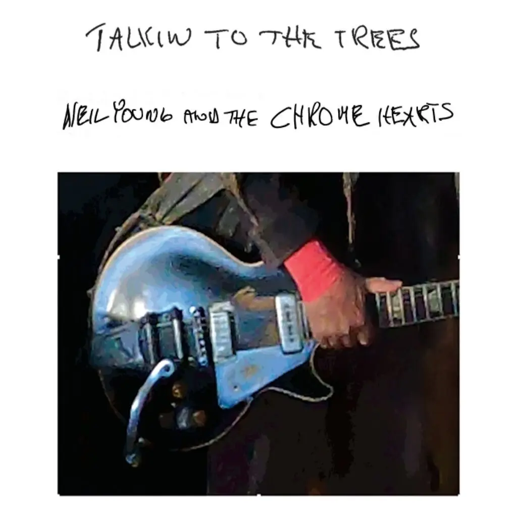 Neil Young and the Chrome Hearts - Talkin' to the Trees