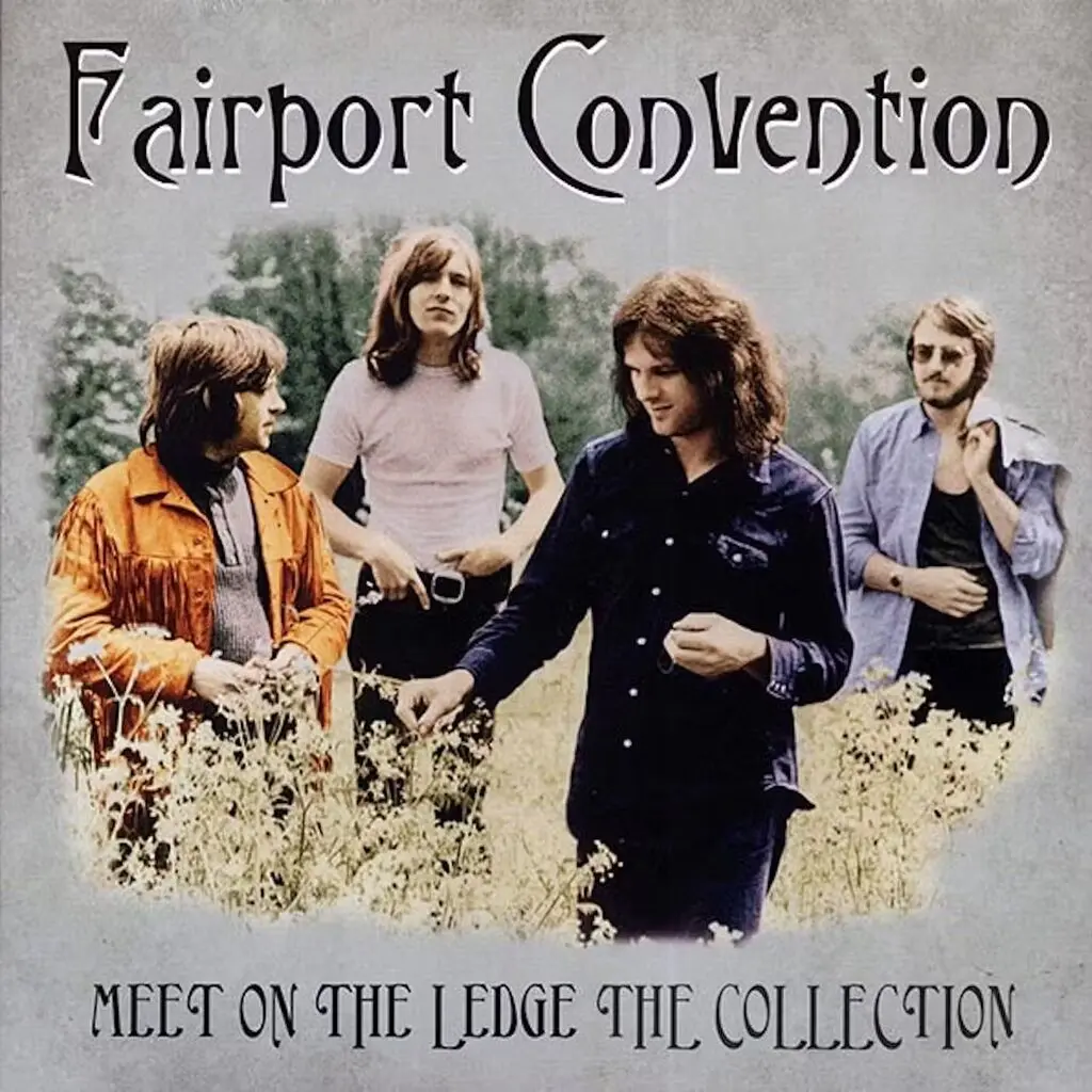 Fairport Convention - Meet on the Ledge: The Collection