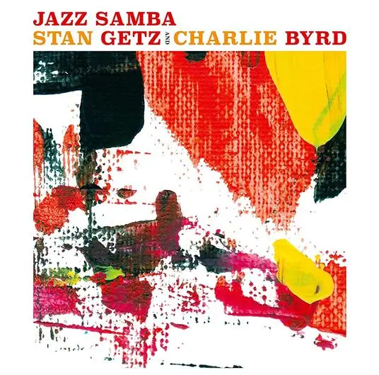 Stan Getz & Charlie Byrd - Jazz Samba [The Original Recording] (Yellow Vinyl)