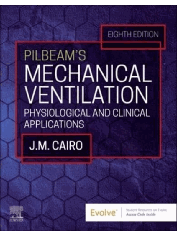 Pilbeam’s Mechanical Ventilation, 8th Edition Physiological and Clinical Applications