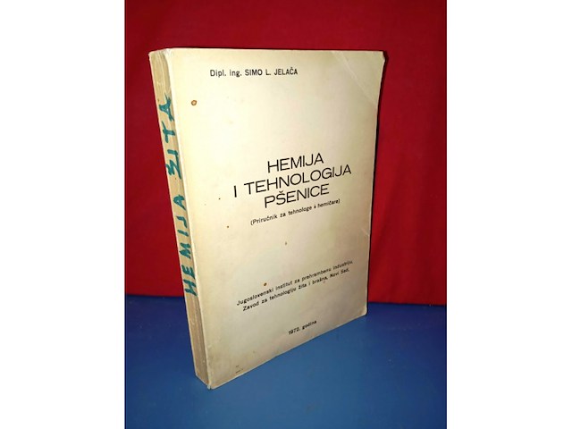 HEMIJA I TEHNOLOGIJA PŠENICE - Simo L. Jelača