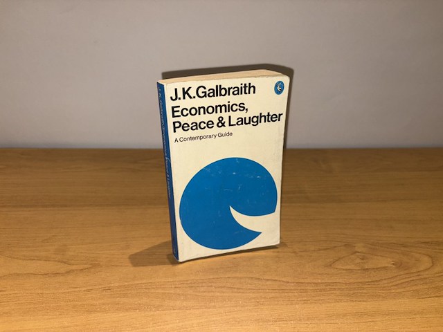 JOHN KENNETH GALBRAITH - ECONOMICS PEACE LAUGHTER