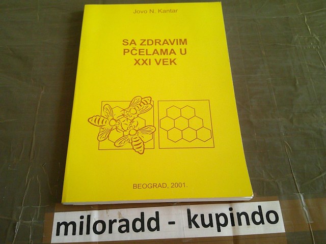 Sa zdravim pčelama u XXI vek Jovo N.Kantar