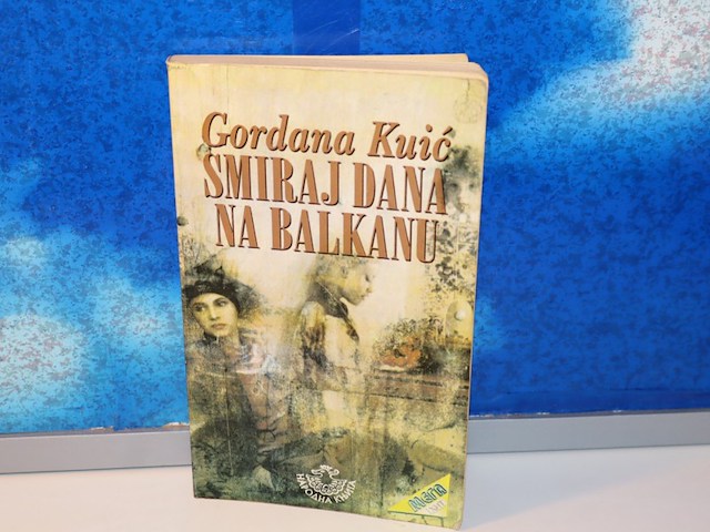 SMIRAJ DANA NA BALKANU   Gordana Kuić