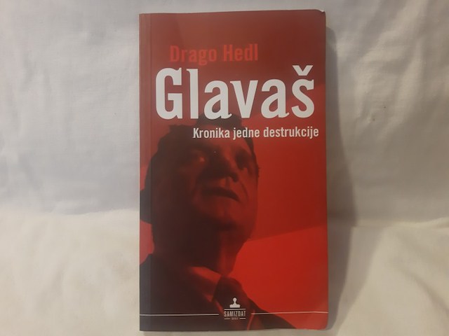 GLAVAŠ- Kronika jedne destrukcije-  Drago Hedl