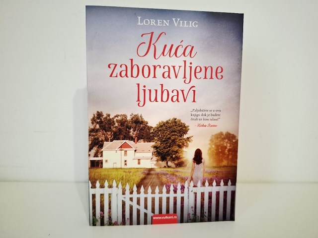 Kuća zaboravljene ljubavi - Loren Vilig