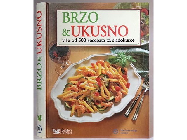 BRZO I UKUSNO - VIŠE OD 500 RECEPATA ZA SLADOKUSCE