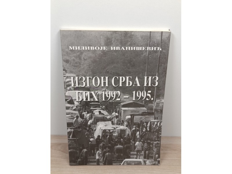 Izgon Srba iz BiH 1992-1995 Milivoje Ivanišević