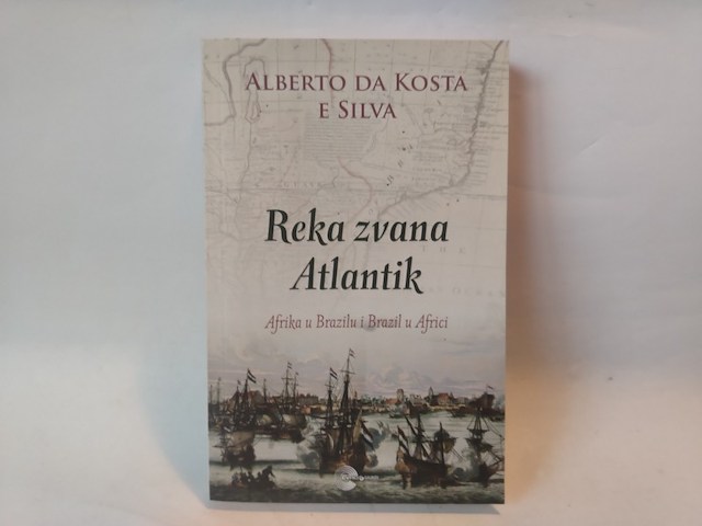 REKA ZVANA ATLANTIK - Alberto Da Kosta e Silva