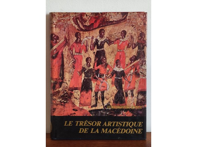 LE TRESOR ARTISTIQUE DE LA MACEDOINE - MAKEDONIJA