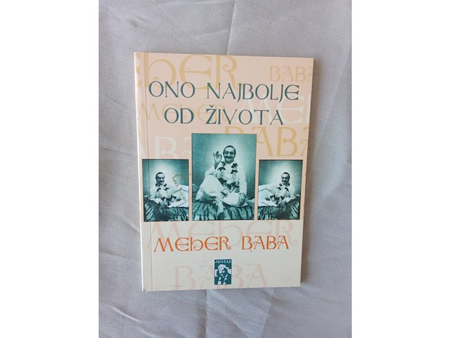 Ono Najbolje Od Života-Meher Baba