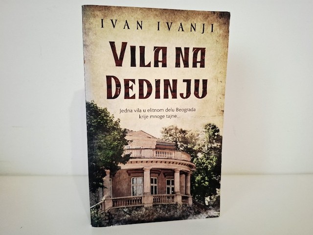 Vila na Dedinju - Ivan Ivanji