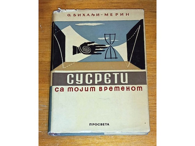 Oto Bihalji Merin - SUSRETI SA MOJIM VREMENOM