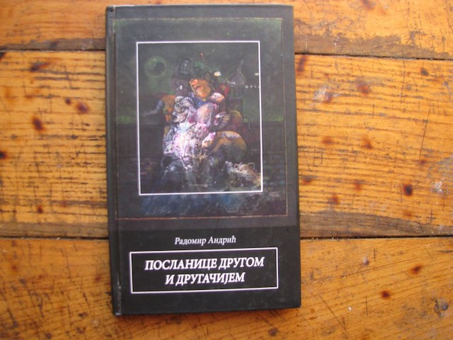 RADOMIR ANDRIĆ - POSLANICE DRUGOM I DRUGAČIJEM NOVO