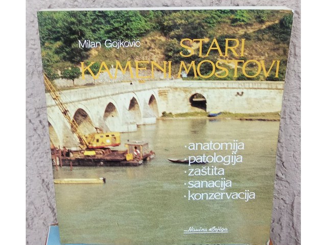 STARI KAMENI MOSTOVI - MILAN GOJKOVIĆ