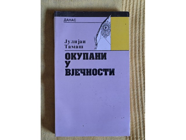 Okupani u večnosti  Julijan Tamaš