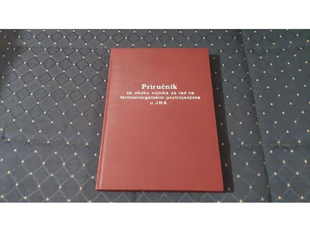 Prirucnik za obuku vojnika za rad na termoenergetskim p