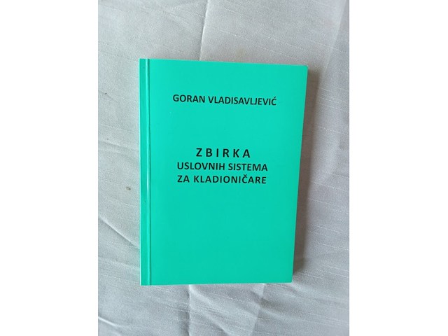 Zbirka Uslovnih Sistema Za Kladioničare-Goran Vladisavl