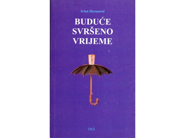 Irfan Horozović BUDUĆE SVRŠENO VRIJEME (posveta autora)