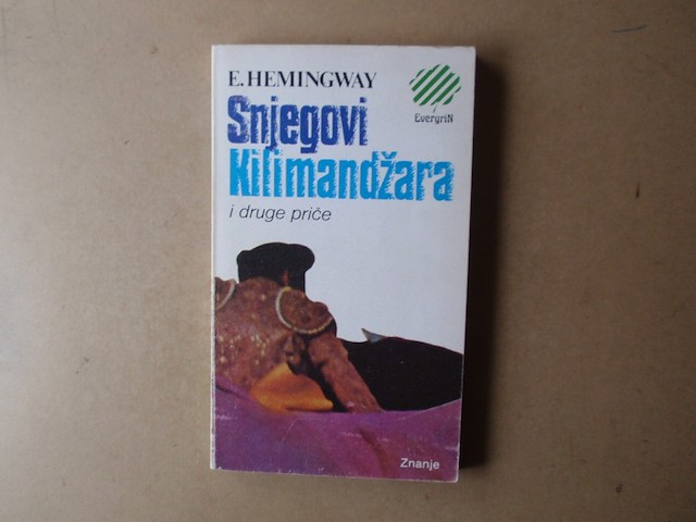 Ernest Hemingvej - SNJEGOVI KILIMANDŽARA I DRUGE PRIČE