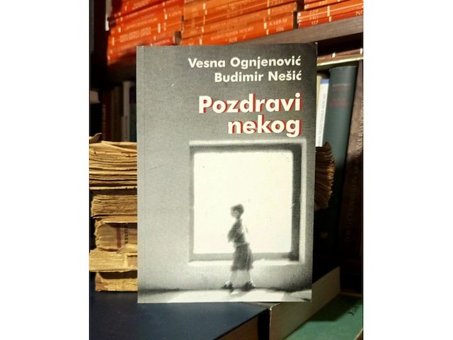 Vesna Ognjenović, Budimir Nešić – Pozdravi nekog