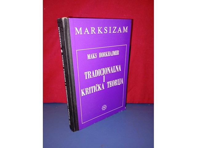 TRADICIONALNA I KRITIČKA TEORIJA - Maks Horkhajmer