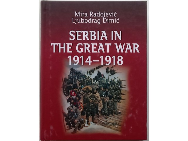 Radojević - Dimić: SERBIA IN THE GREAT WAR 1914-1918