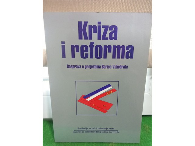 KRIZA I REFORMA, RASPRAVA O PROJEKTIMA BORISA VUKOBRATA