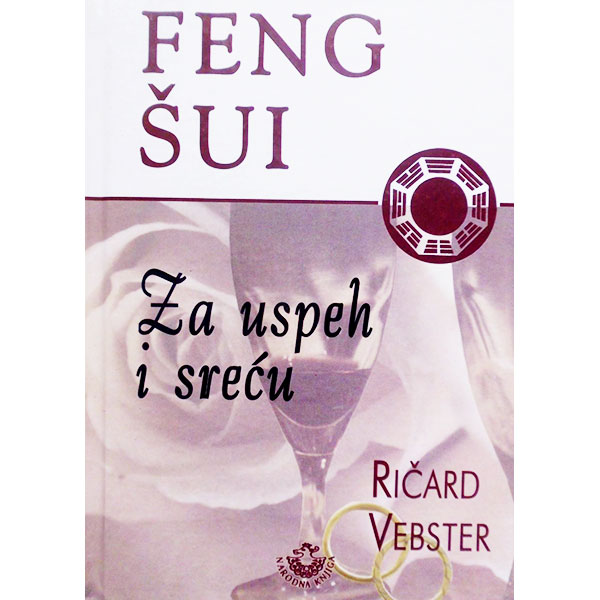Feng šui: Za uspeh i sreću – Ričard Vebster