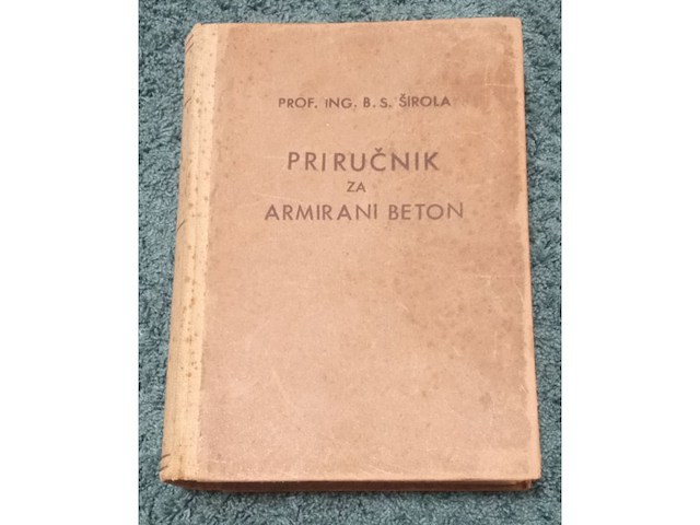 PRIRUČNIK ZA ARMIRANI BETON - B. S. ŠIROLA