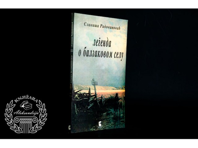 LEGENDA O BALZAKOVOM SELU - Slaviša Radovanović