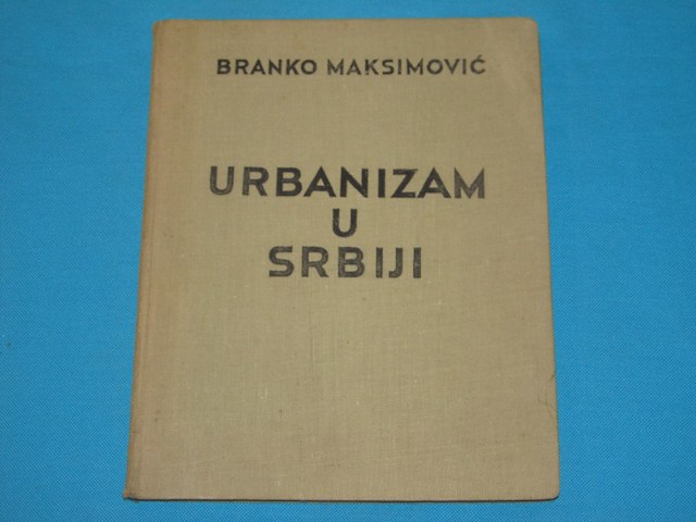 URBANIZAM U SRBIJI Branko Maksimović