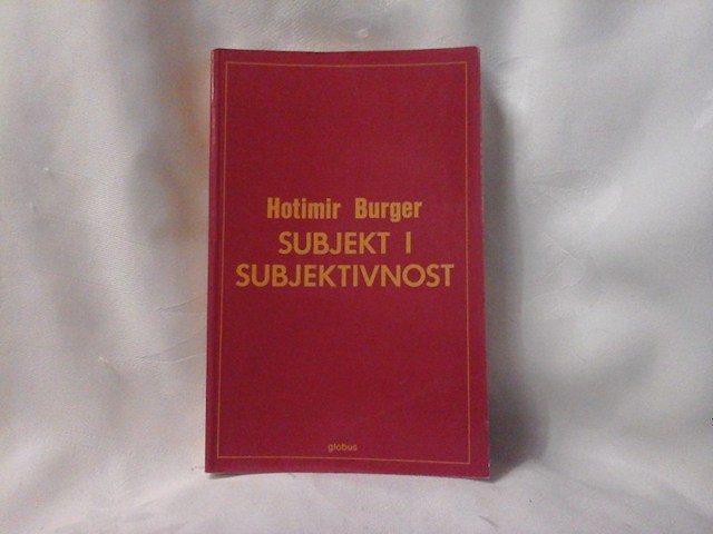 Subjekt i subjektivnost Hotimir Burger