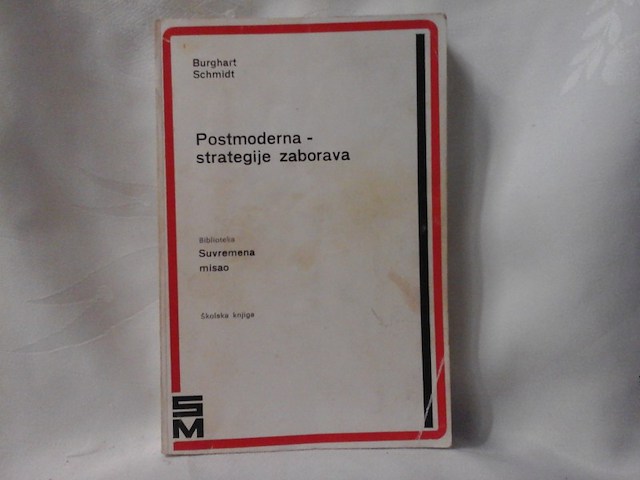 Postmoderna strategija zaborava Burghart Schmidt