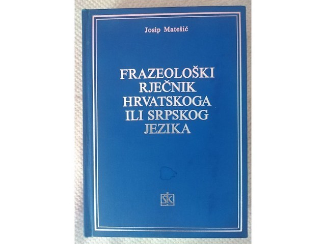 Frazeološki rječnik hrvatskoga ili srpskog jezika