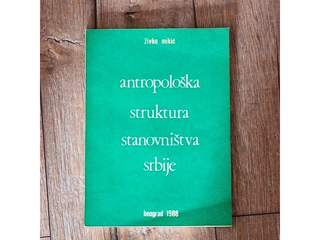 Antropoloska struktura stanovnistva Srbije  Zivko Mikic