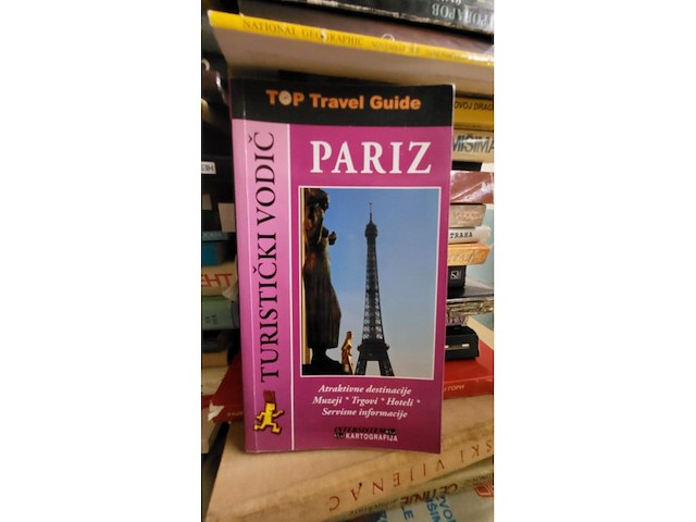 TOP TRAVEL GUIDE PARIZ Turisticki vodic