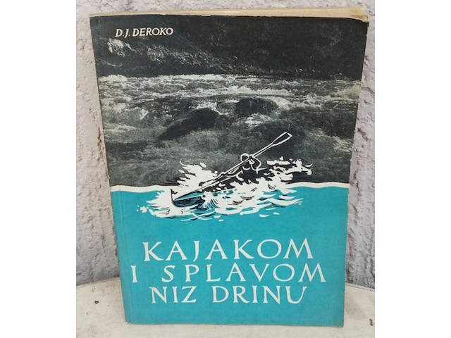 KAJAKOM I SPLAVOM NIZ DRINU - D. J. DEROKO