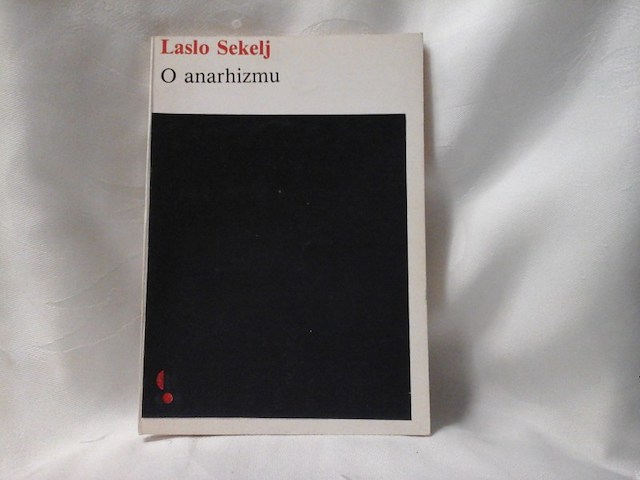 O anarhizmu Laslo Sekelj  anarhizam anarhisti