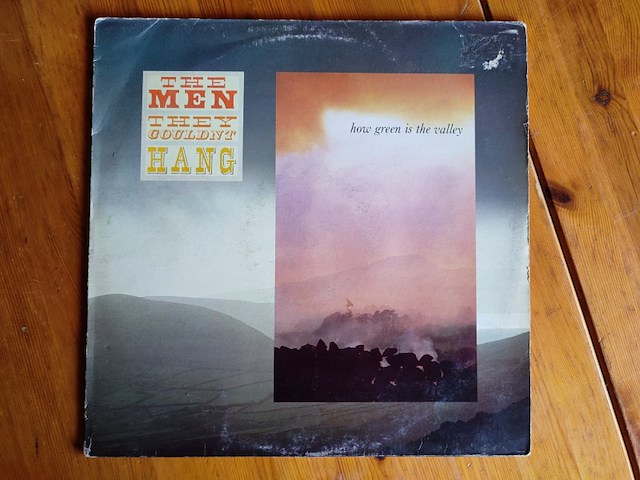 The Men They Couldn`t Hang – How Green Is The Valley