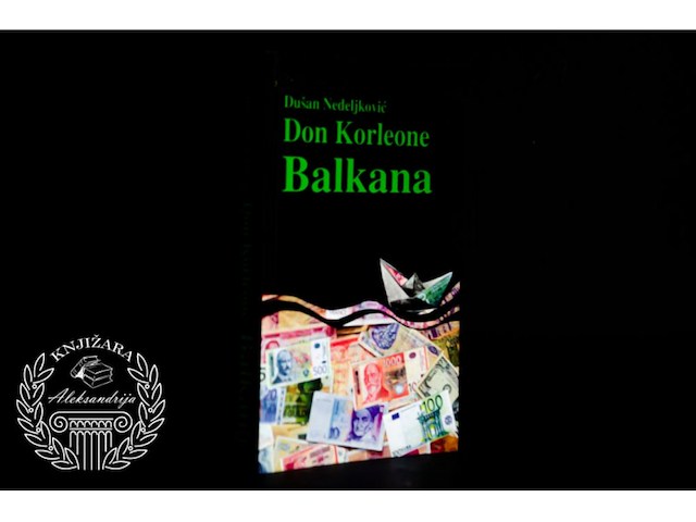 DON KORLEONE BALKANA - Dušan Nedeljković