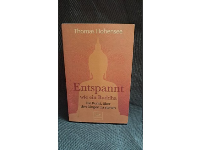 Thomas Hohensee Entspannt wie ein Buddha