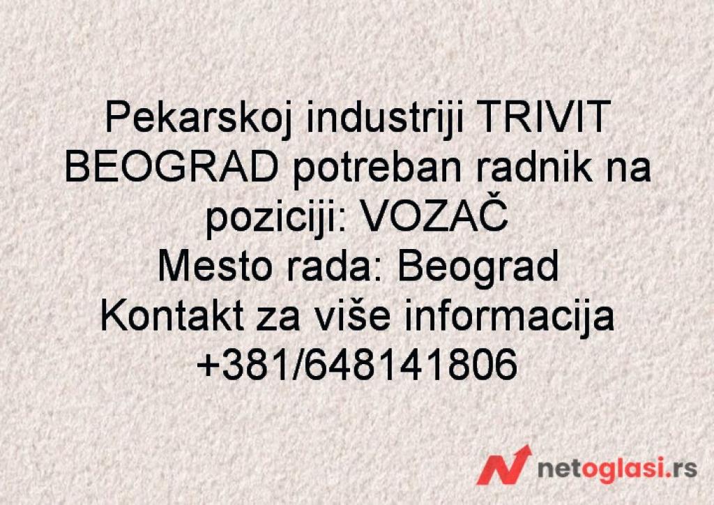 Pekarskoj industriji TRIVIT BEOGRAD potreban radnik na poziciji: VOZAČ