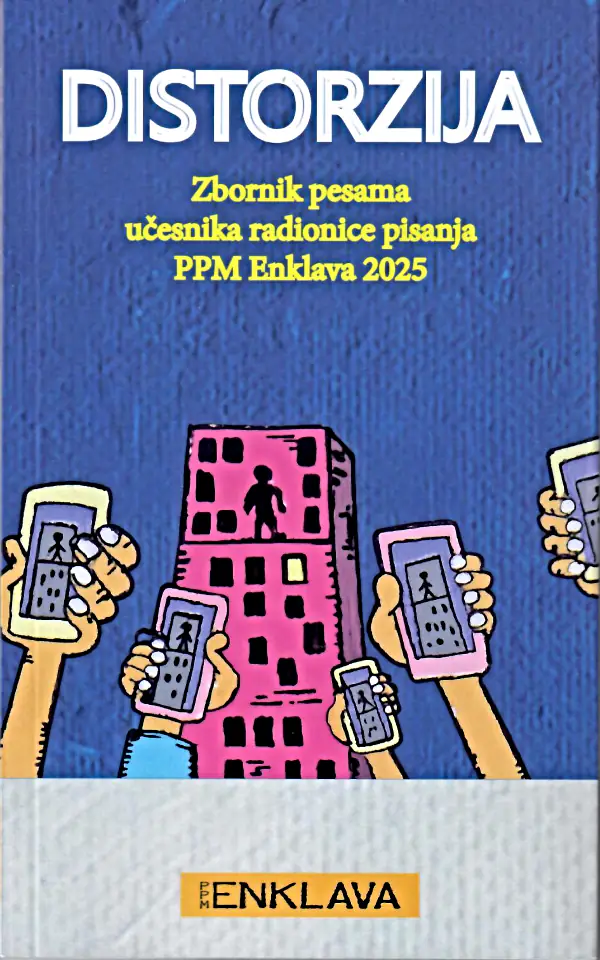 Distorzija : zbornik pesama učesnika radionice PPM Enklava 2025