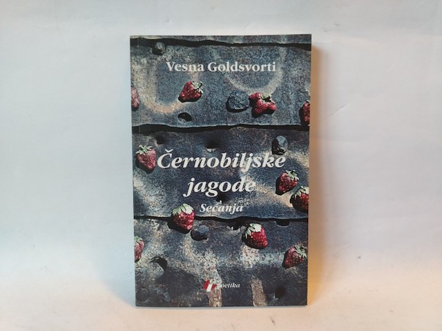 ČERNOBILJSKE JAGODE Vesna Goldsvorti