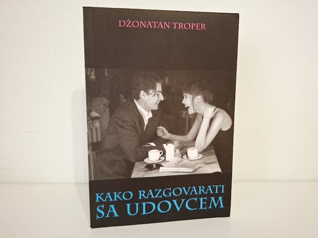 Kako razgovarati sa udovcem  - Džonatan Troper