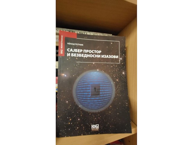 Nenad Putnik SAJBER PROSTOR I BEZBEDONOSNI IZAZOVI