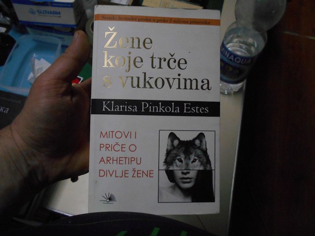 Klarisa Pinkola Estes - ŽENE KOJE TRČE S VUKOVIMA