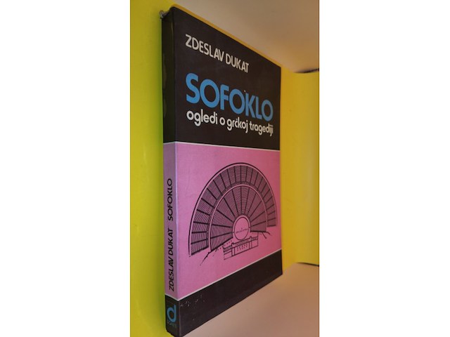 SOFOKLO Ogledi o grckoj tragediji - Zdeslav Dukat