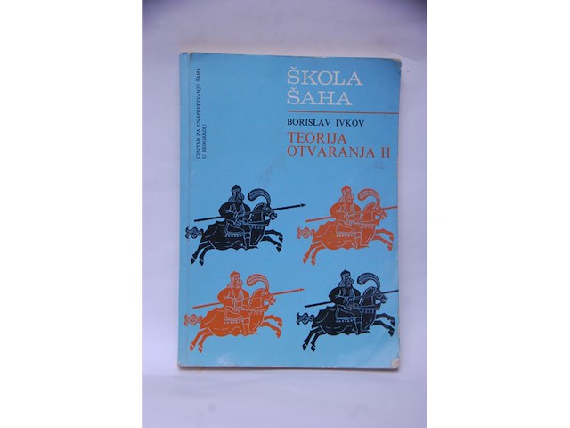 Borislav Ivkov - Škola šaha - Teorija otvaranja II